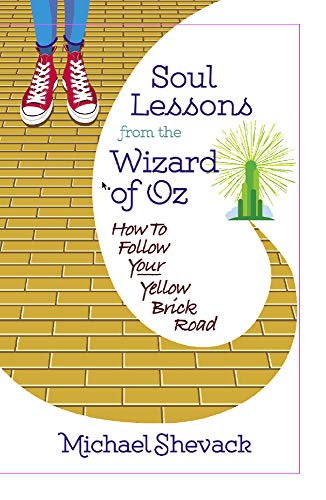 Soul Lessons from the Wizard of Oz: How to Follow Your Yellow Brick ...