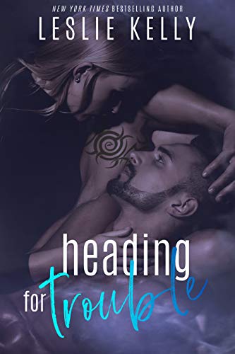 Heading For Trouble (Trouble #1) by Leslie Kelly | Goodreads