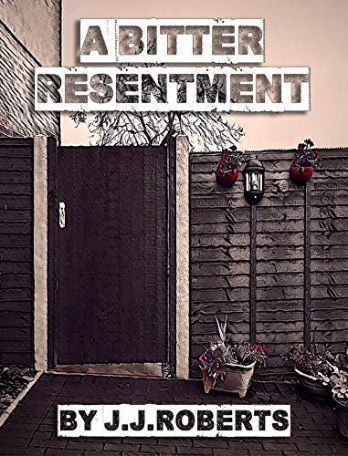A Bitter Resentment (William Bailey Book 3) by J.J. Roberts | Goodreads