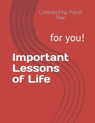 Important Lessons of Life: for you! by Ashish Nair | Goodreads