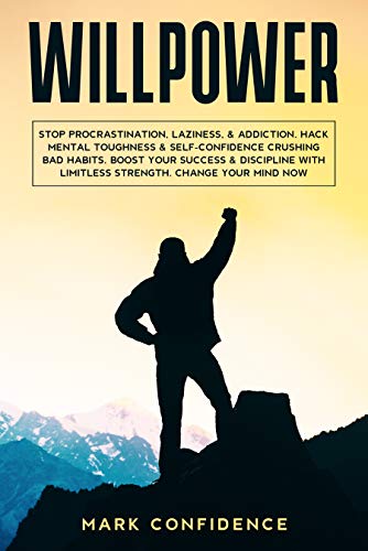 WILLPOWER: Stop procrastination, laziness, & addiction. Hack mental ...