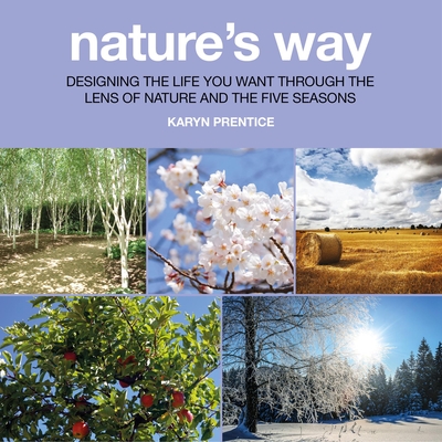 Nature's Way: Designing the Life You Want Through the Lens of Nature ...