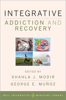 Integrative Addiction and Recovery by Shahla Modir | Goodreads