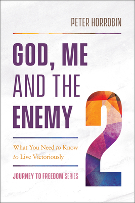 God, Me and the Enemy: What You Need to Know to Live Victoriously by ...