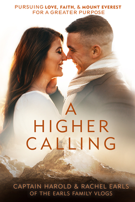 A Higher Calling: Pursuing Love, Faith, and Mount Everest for a Greater ...