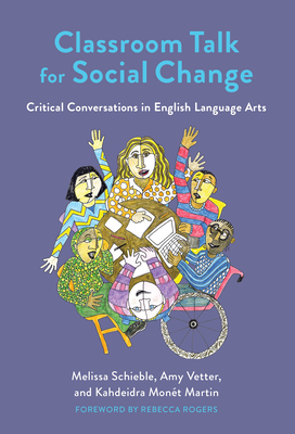Classroom Talk for Social Change: Critical Conversations in English ...