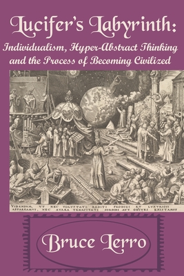 Lucifer's Labyrinth: Individualism, Hyper-Abstract Thinking and the ...