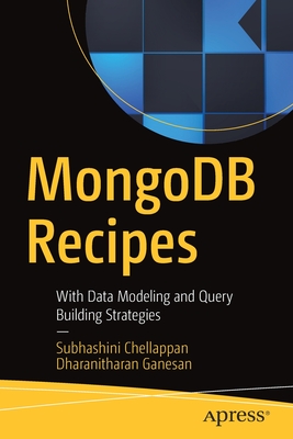 MongoDB Recipes: With Data Modeling and Query Building Strategies by Subhashini Chellappan ...