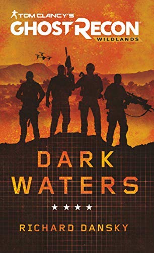 Tom Clancy's Ghost Recon Wildlands - Dark Waters: A Tom Clancy's Ghost ...