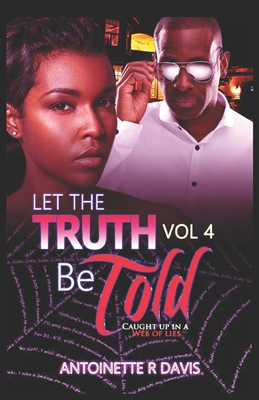Let the Truth Be Told (#4) by Antoinette R. Davis | Goodreads
