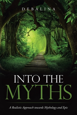 Into the Myths: A Realistic Approach towards Mythology and Epic by ...