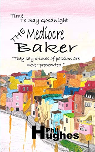 The Mediocre Baker by Phil Hughes | Goodreads