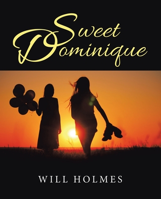 Sweet Dominique by Will Holmes | Goodreads