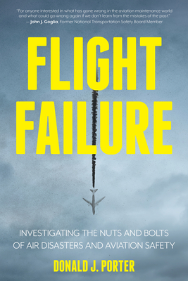 Flight Failure: Investigating the Nuts and Bolts of Air Disasters and ...