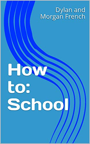 How to: School by Dylan French | Goodreads