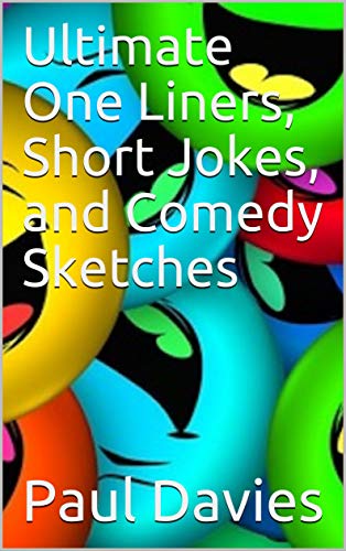 Ultimate One Liners, Short Jokes, and Comedy Sketches by Paul Davies ...
