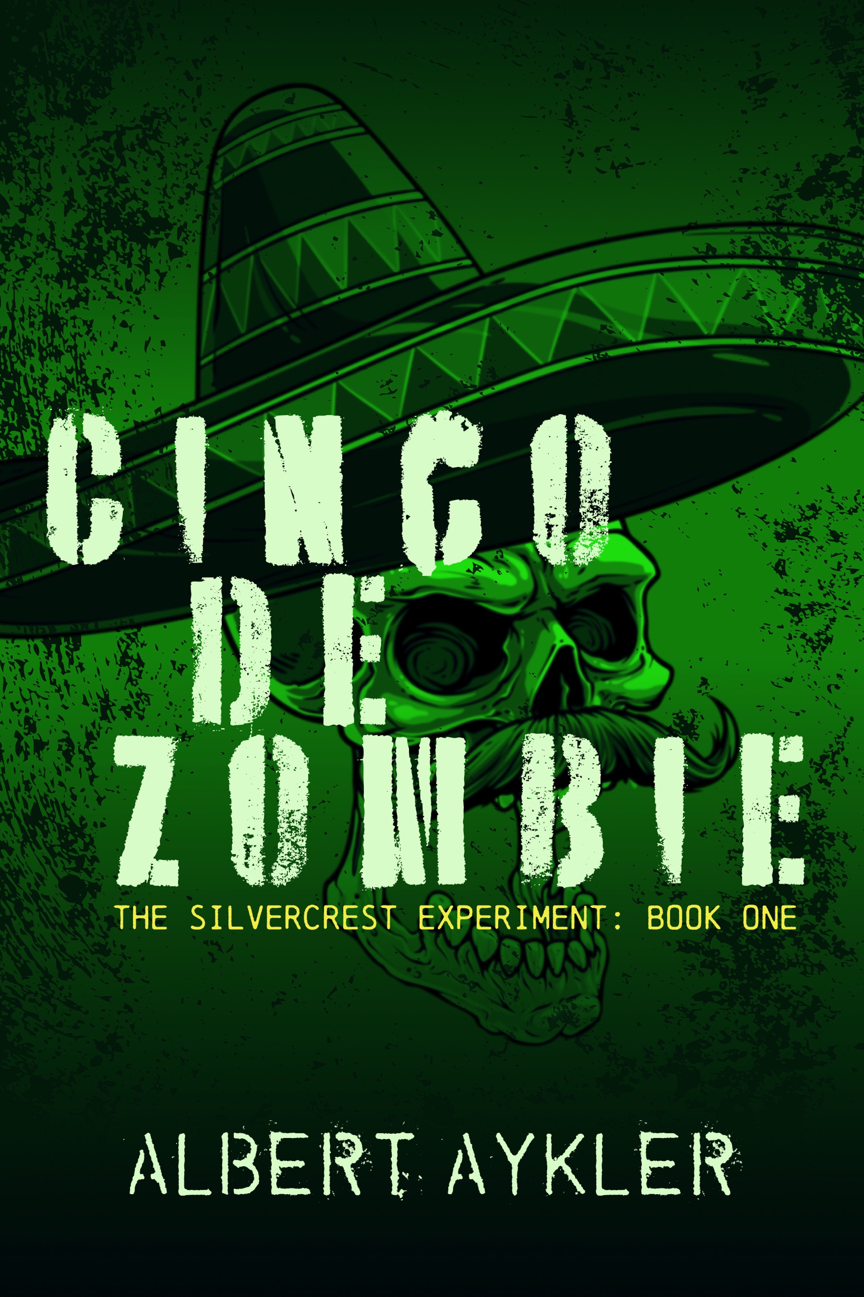 Cinco de Zombie (The Silvercrest Experiment, #1) by Albert Aykler ...