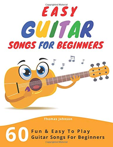 Easy Guitar Songs For Beginners: 60 Fun & Easy To Play Guitar Songs For ...