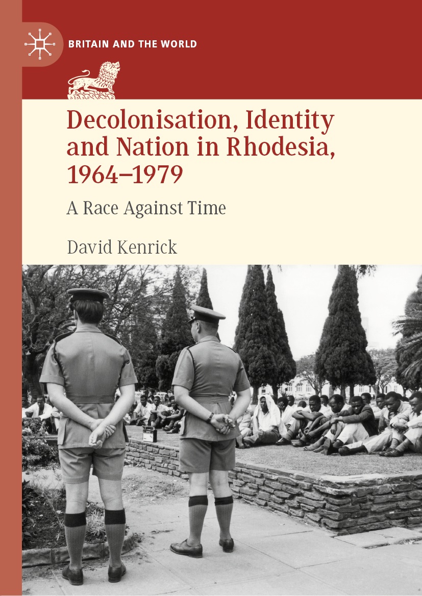 Decolonisation, Identity and Nation in Rhodesia, 1964-1979 by David ...