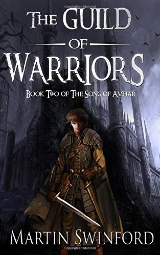 The Guild of Warriors (The Song of Amhar) by Martin Swinford | Goodreads