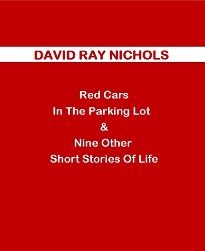 Red Cars In The Parking Lot: & Nine Other Short Stories Of Life by ...