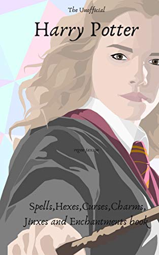 the unofficial Harry Potter Spells,Hexes,Curses,Charms, Jinxes and ...