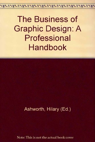 The Business of Graphic Design: A Professional Handbook by Hilary (Ed ...