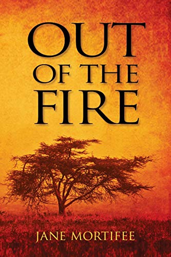 Out of the Fire by Jane Mortifee | Goodreads