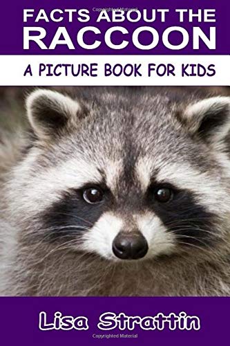 Facts About the Raccoon (A Picture Book For Kids) by Lisa Strattin ...
