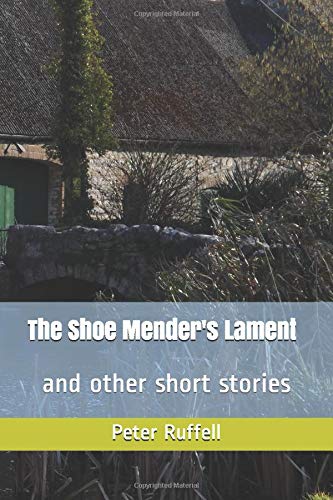the shoe mender's lament and other short stories by peter ruffell ...