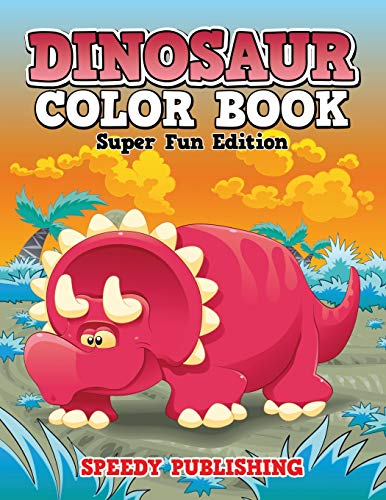 Dinosaur Color Book: Super Fun Edition by Speedy Publishing LLC | Goodreads