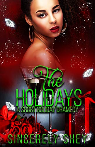 The Holidays: A Short Holiday Dramedy by Sincerely Shey | Goodreads