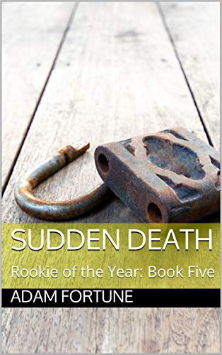 Sudden Death: Rookie of the Year: Book Five by Adam Fortune | Goodreads
