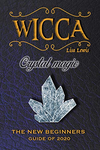 Wicca Crystal Magic : The New Book of 2020, a Beginner’s Guide for ...