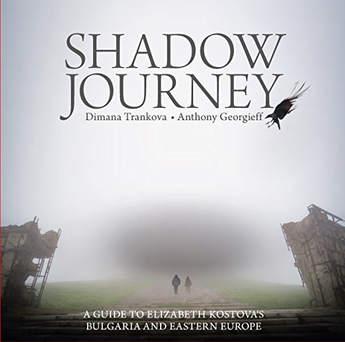 A Shadow Journey: Guide to Elizabeth Kostova's Bulgaria and Eastern ...