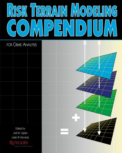 Risk Terrain Modeling Compendium by Joel M. Caplan | Goodreads