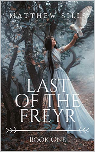 Last of the Freyr (The Last Freyr Book 1) by Matthew Sills | Goodreads