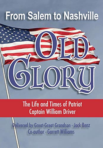 From Salem to Nashville OLD GLORY: The Life and Times of Patriot ...