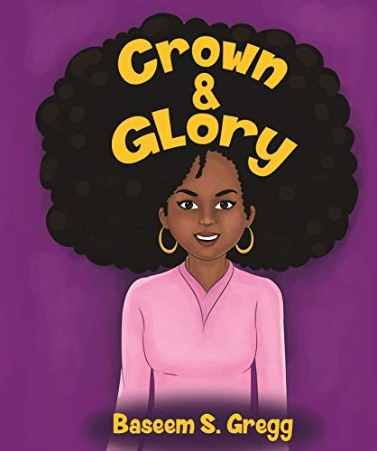 Crown & Glory: Embrace Your Hair by Baseem Gregg | Goodreads