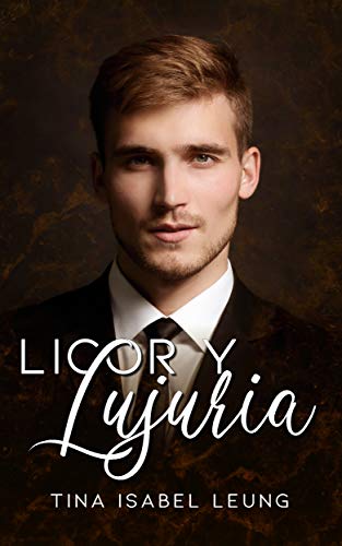 Licor y Lujuria (Romance gay en español) by Tina Isabel Leung | Goodreads