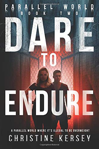Dare to Endure (Parallel World Book Two) by Christine Kersey | Goodreads