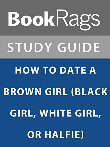 Summary & Study Guide: How to Date a Brown Girl by BookRags | Goodreads