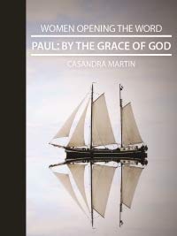 Paul: By The Grace of God (Women Opening the Word) by Casandra Martin ...