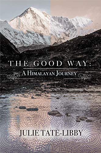 The Good Way: A Himalayan Journey by Julie Tate-Libby | Goodreads