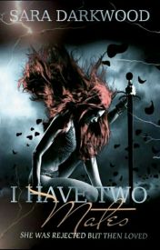 I Have Two Mates by sara_darkwood | Goodreads