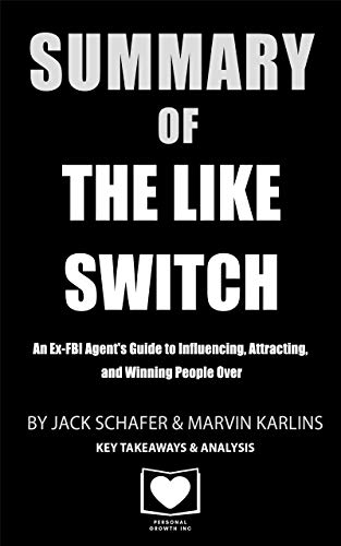 Summary of The Like Switch: An Ex-FBI Agent's Guide to Influencing ...