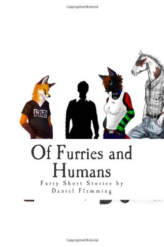 Of Furries and Humans: Furry Short Stories by Daniel Flemming by Daniel ...