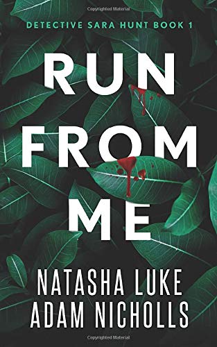 Run from Me (Detective Sara Hunt) by Natasha Luke | Goodreads