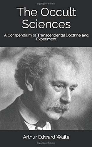 The Occult Sciences: A Compendium of Transcendental Doctrine and ...