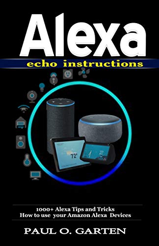 Alexa Echo Instructions: 1000+ Alexa Tips and Tricks How to use your ...